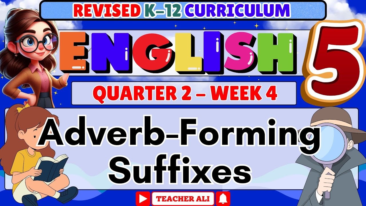 ENGLISH 5 QUARTER 2 WEEK 4 REVISED K-12 ADVERB-FORMING SUFFIXES #grade5 ...