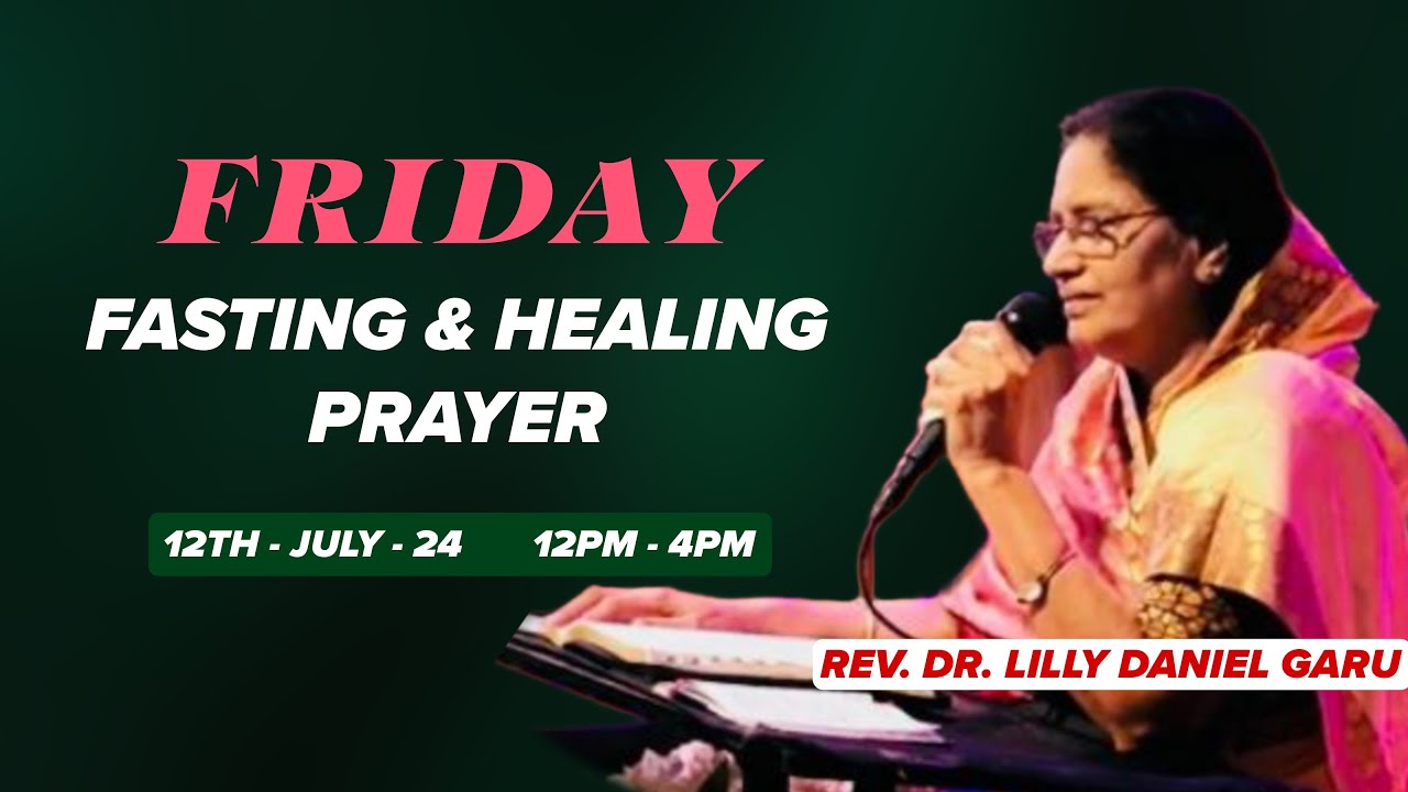 Friday Fasting & Healing Prayer | Rev. Dr. Lilly Daniel | July 12th ...