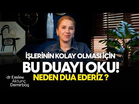 Dua, Hayatımızı Nasıl Değiştirir?  Hayatınıza Huzur ve Kolaylık Katın | DR. EMİNE AKTUNÇ DEMİRBAŞ