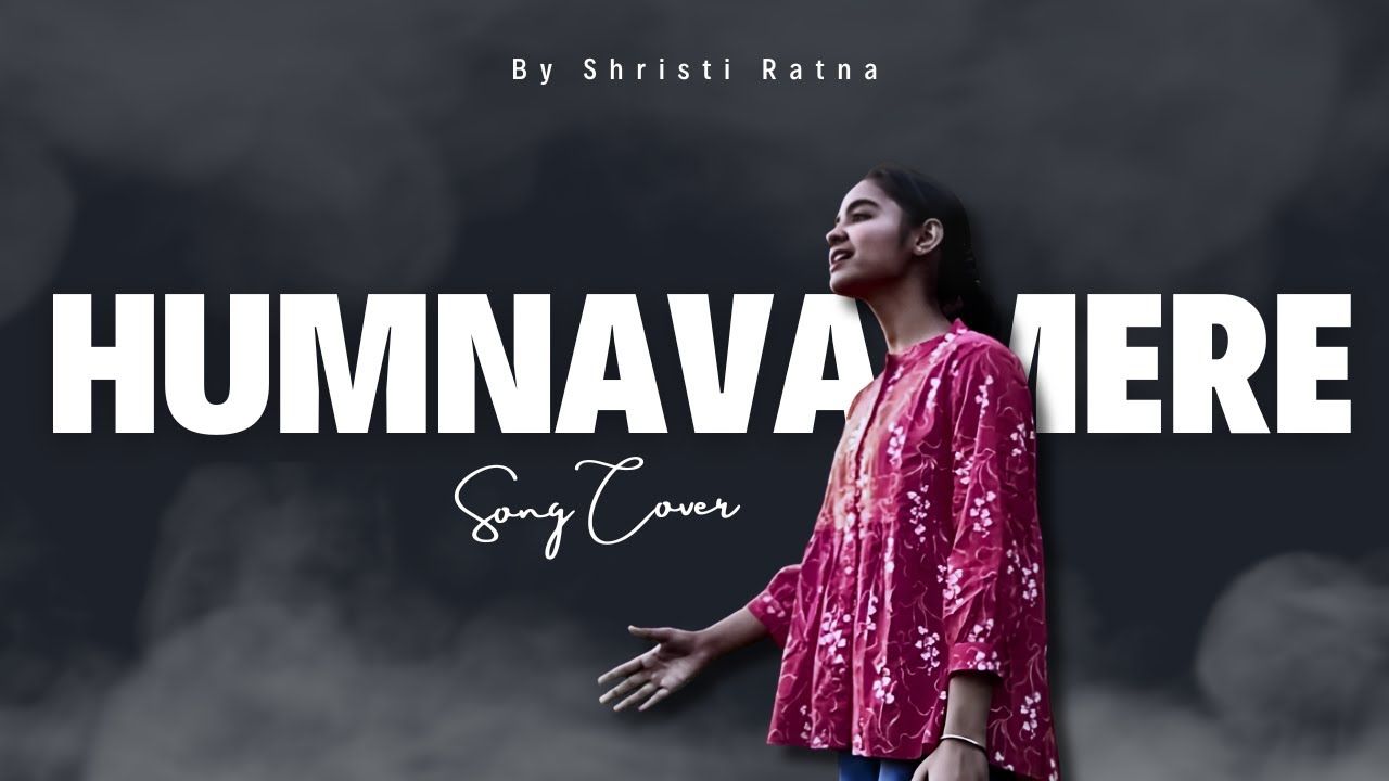 Humnava Mere Song cover | Shristi Ratna | Jubin Nautiyal - YouTube