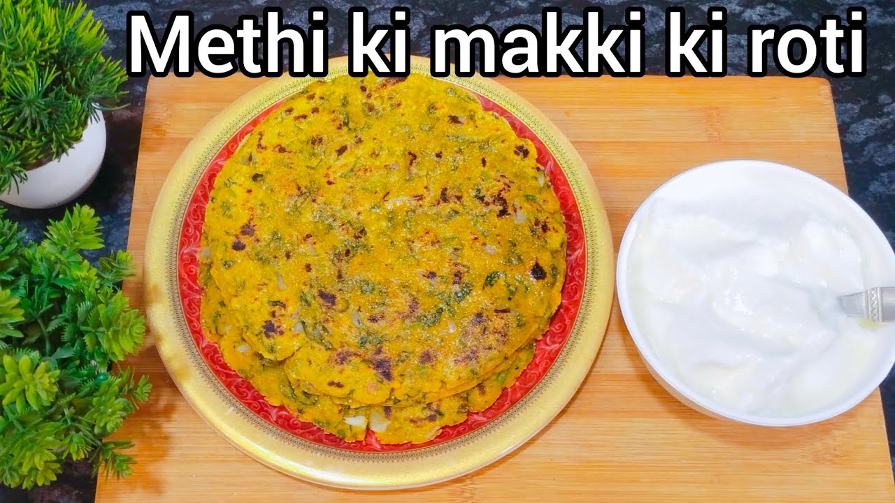 Methi wali makki ki roti||easy Makki Ki roti recipe||methi ki makki ki ...