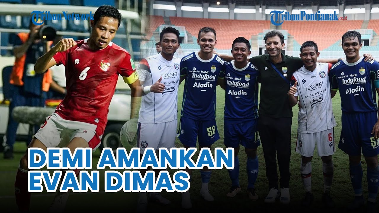 🔴 Demi Amankan Evan Dimas ke Persib, Marc Klok dan Ricky Kambuaya Rawan ...