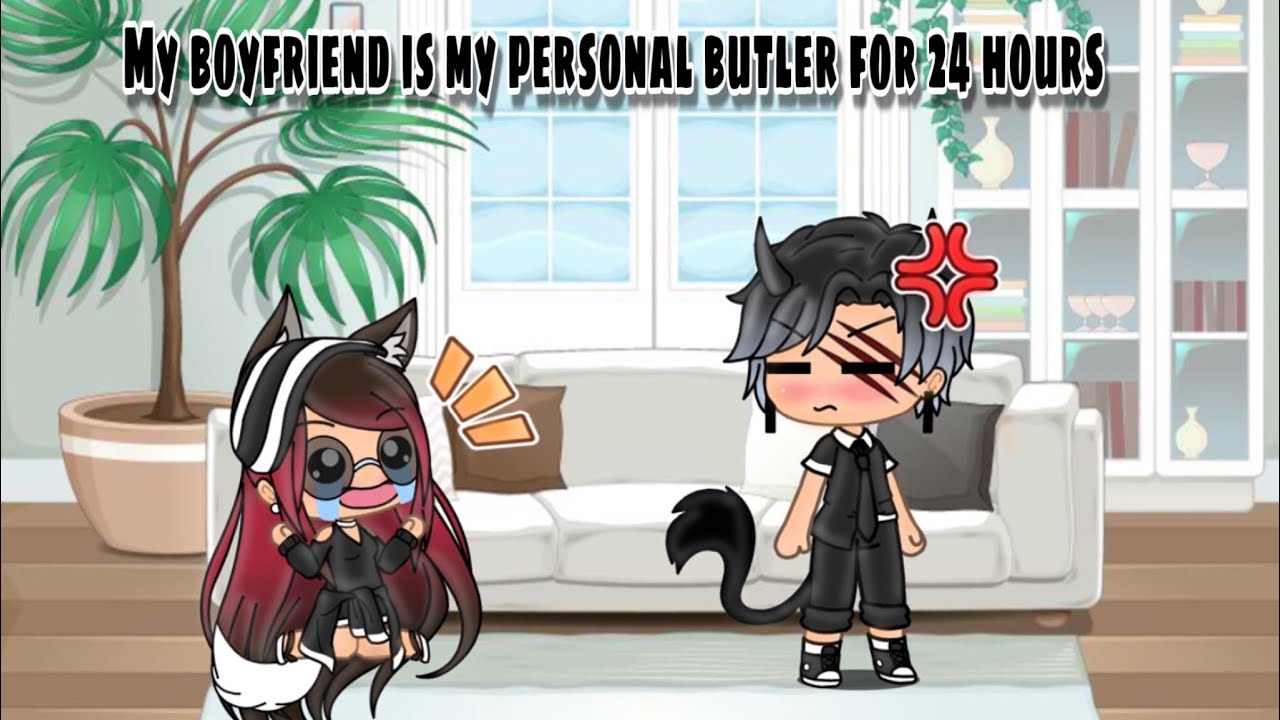 My boyfriend is my personal butler for 24 hours ||gacha life|| - YouTube