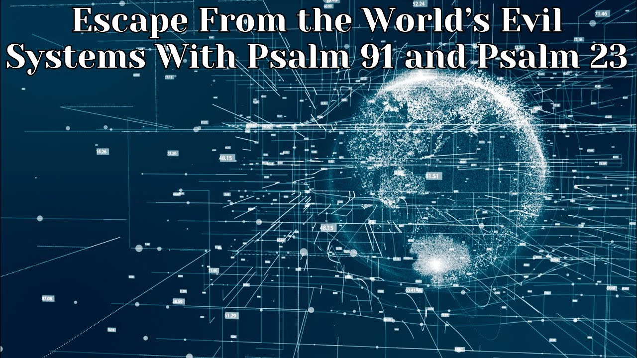 Escape From the World's Evil Systems With Psalm 91 and Psalm 23 - YouTube