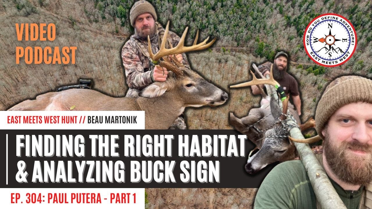Finding the Right HABITAT & Buck Sign w/ Paul Putera - Pt 1 | East ...
