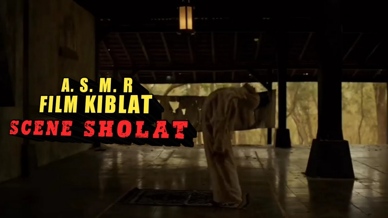 FILM KIBLAT SCENE SHALAT KAYANG - Film Kiblat 2024 - YouTube