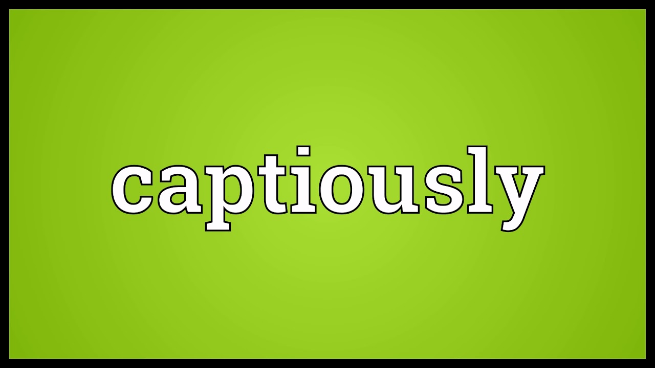 Captiously Meaning | Wordogram - YouTube