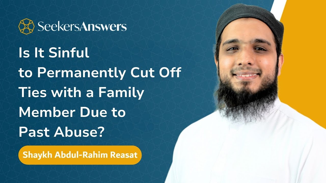 Is It Sinful to Cut Off Family Ties After Past Abuse? – Shaykh Abdul-Rahim Reasat - YouTube
