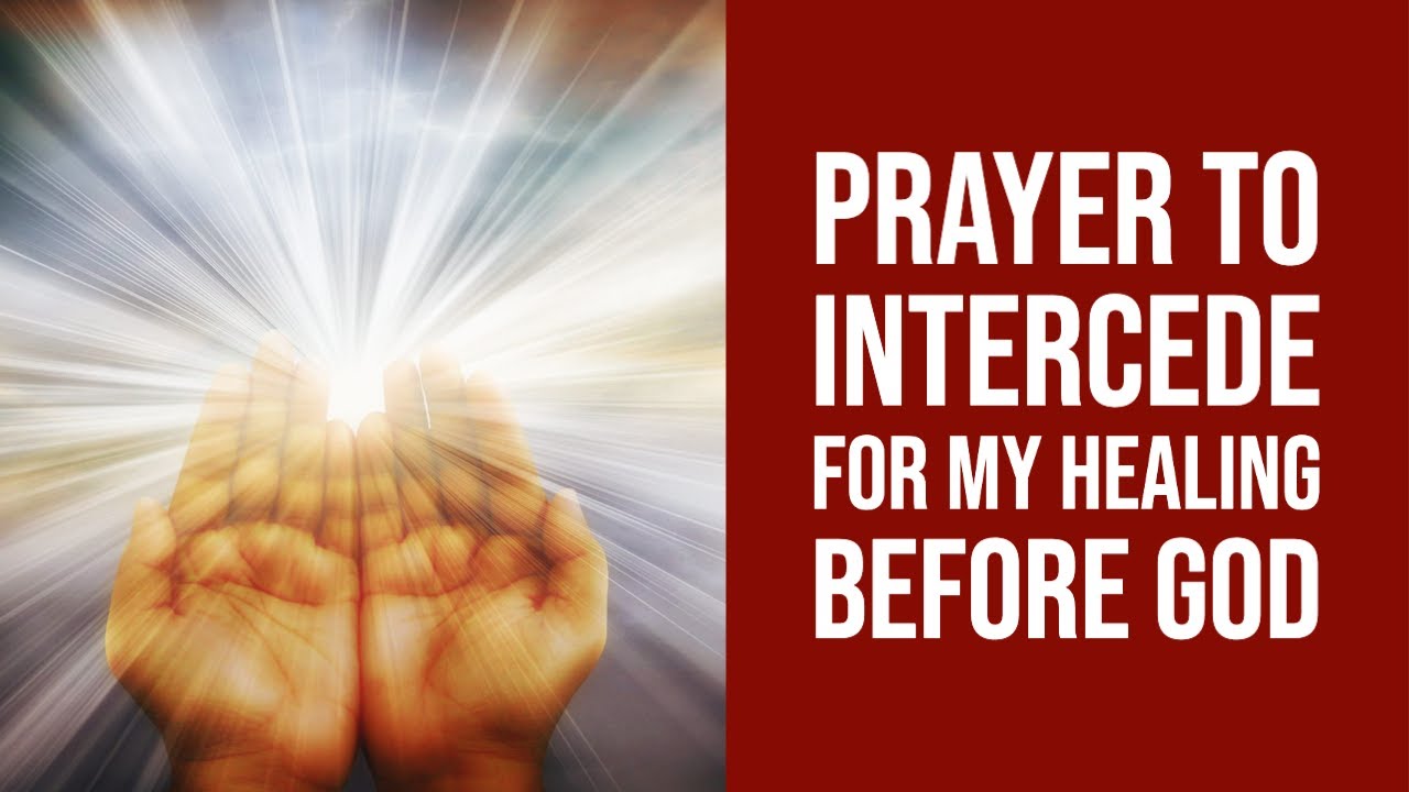 Prayer to Intercede for my Healing before God - YouTube