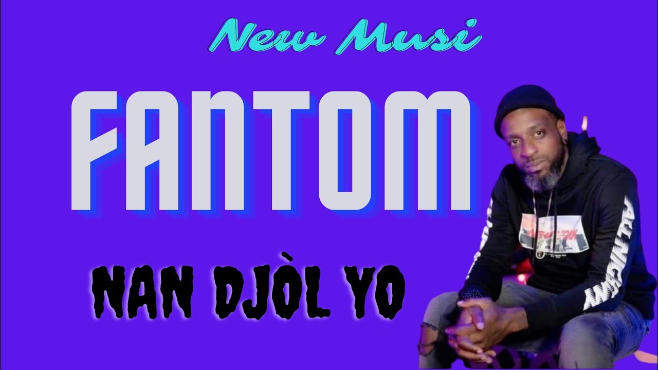 Nan Djòl Yo- Fantom Tapajè (audio_officiel) #fantom #newsingle # ...