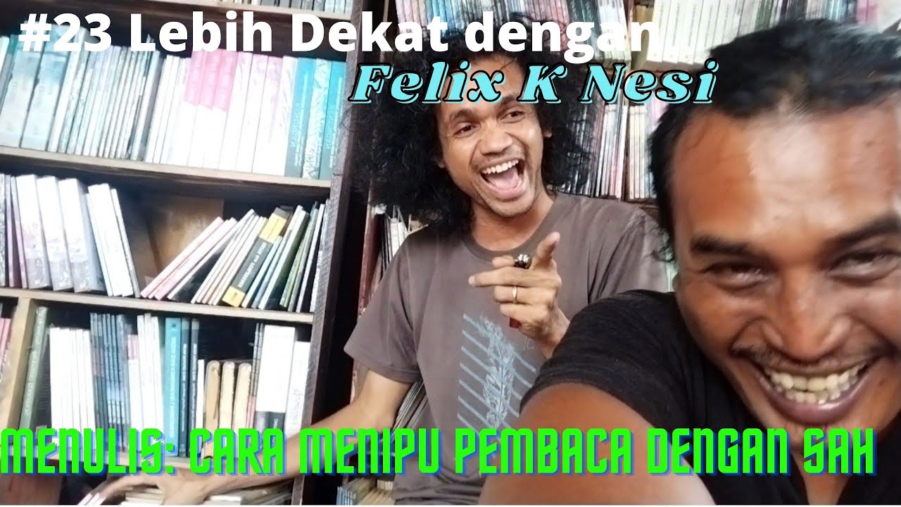 23. #LebihDekat dengan Felix K Nesi: Jalan Panjang Kepenulisan - YouTube