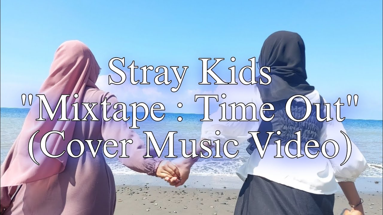 Stray Kids - Mixtape : Time Out (Cover Music Video) - YouTube