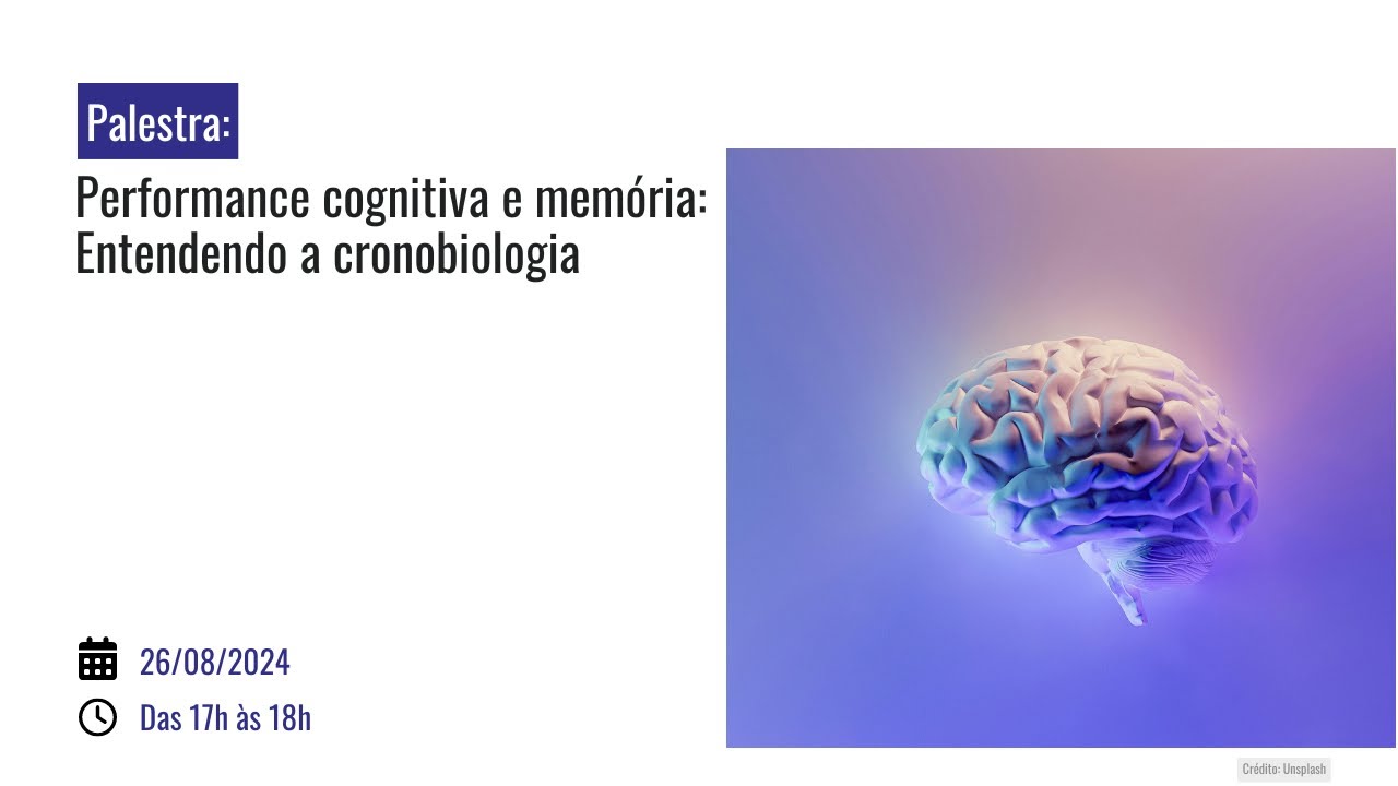 Palestra: Performance cognitiva e memória: entendendo a cronobiologia ...
