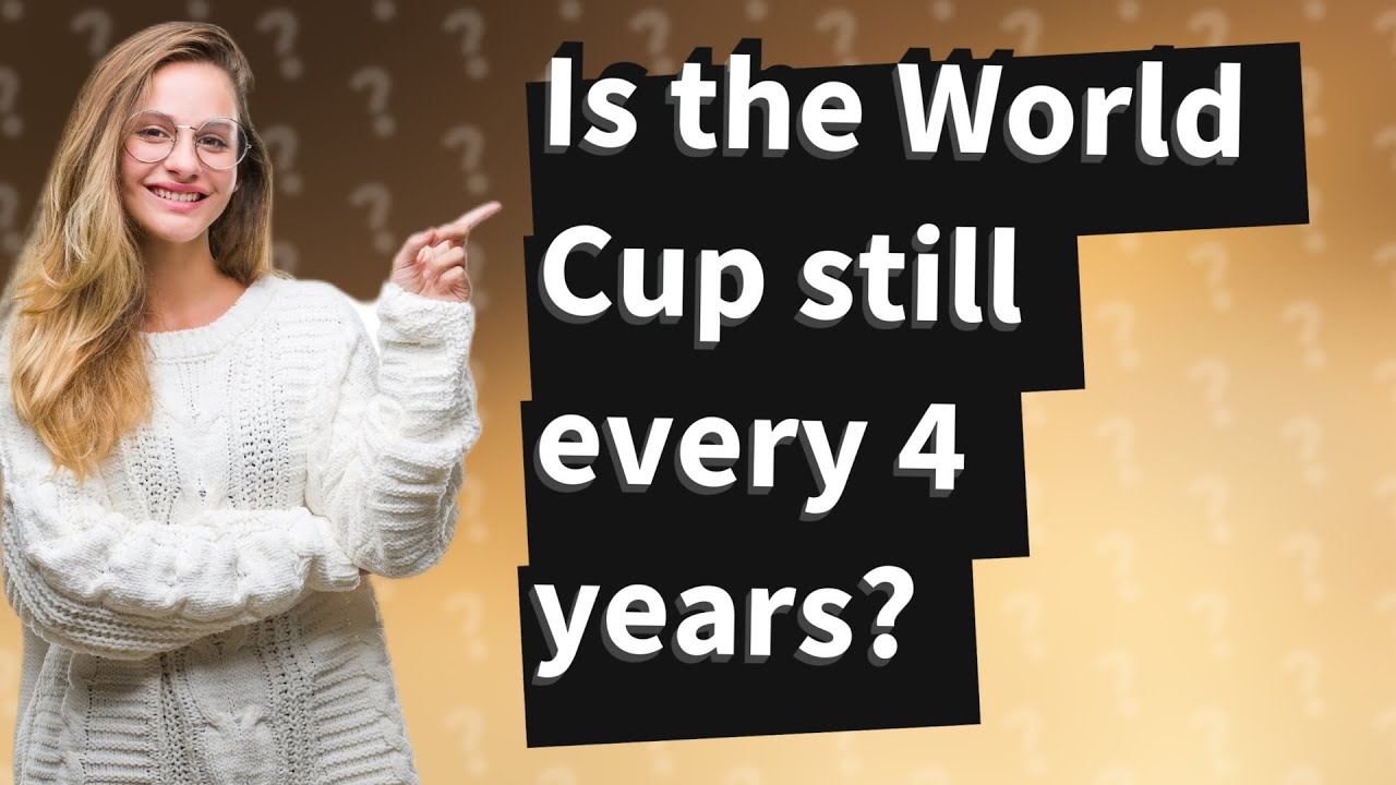 Is the World Cup still every 4 years? - YouTube