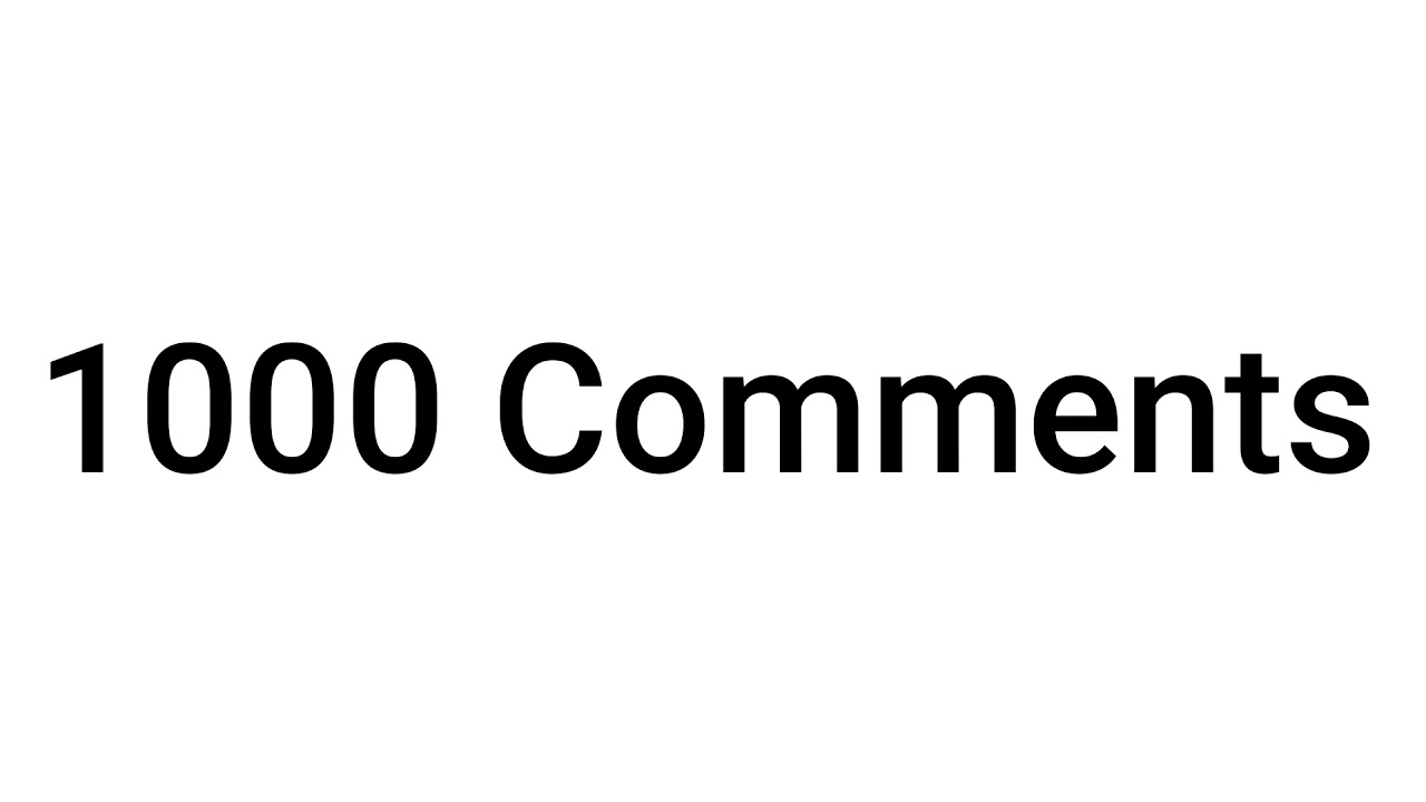 This Video Has 1000 Comments - YouTube