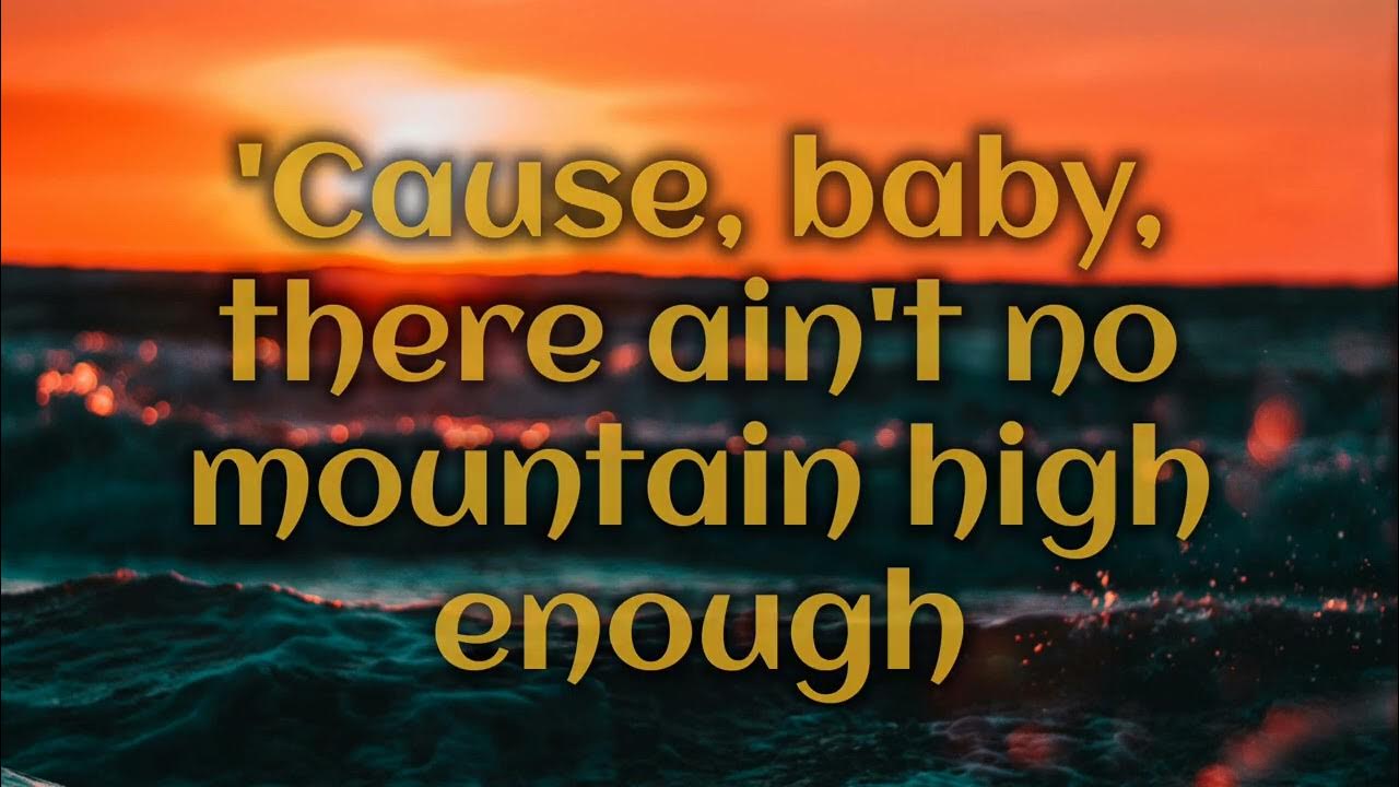 Marvin Gaye - Ain’t No Mountain High Enough (Lyrics) - YouTube