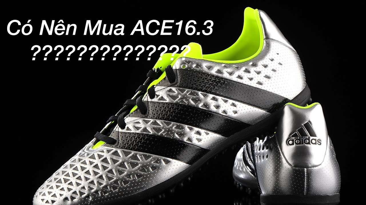 REVIEW GIÀY ADIDAS ACE 16.3 - CÓ NÊN MUA ACE #ACE16.3 - YouTube