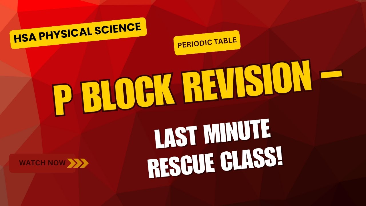 P Block in 10 Minutes – Exam Focus🔥" HSA PHYSICAL SCIENCE - YouTube