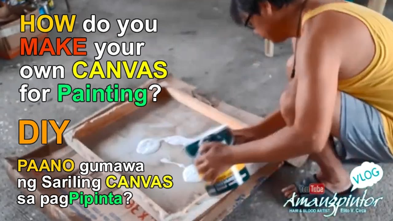HOW Do You MAKE Your Own CANVAS For Painting DIY Amangpintor YouTube HOW Do You MAKE Your Own CANVAS For Painting DIY Amangpintor YouTube