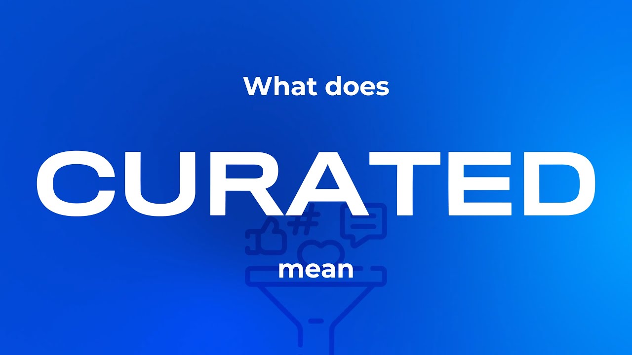 What does curated mean - YouTube