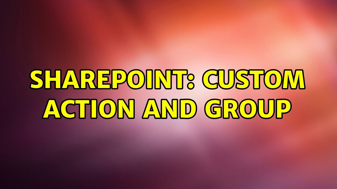 Sharepoint: Custom Action and Group - YouTube