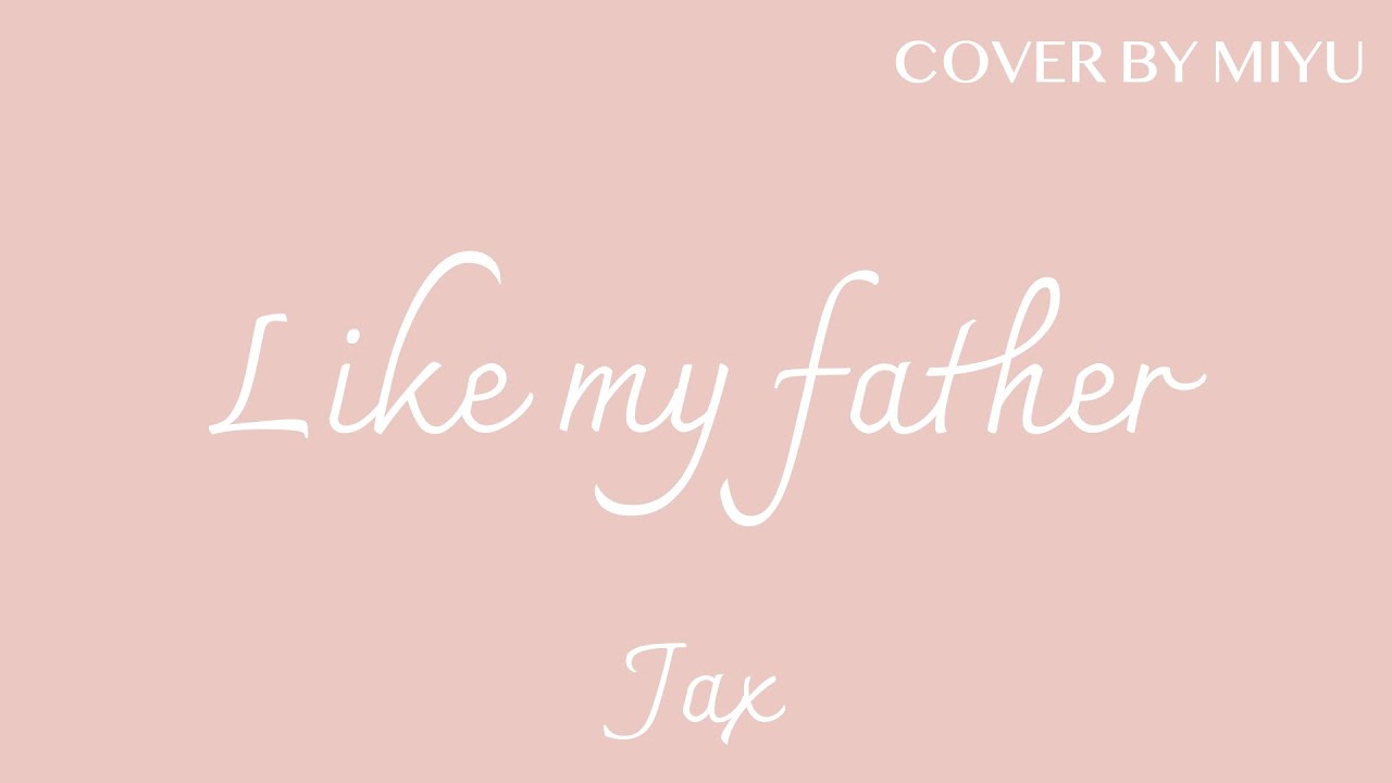 Like My Father - Jax (Cover by Miyu) - YouTube