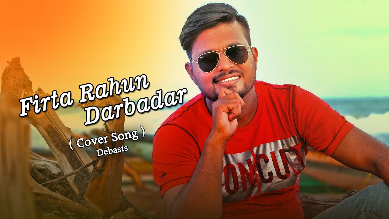 #4 Firta Rahu Dar Badar Cover Song (Debasis mohanty) - YouTube