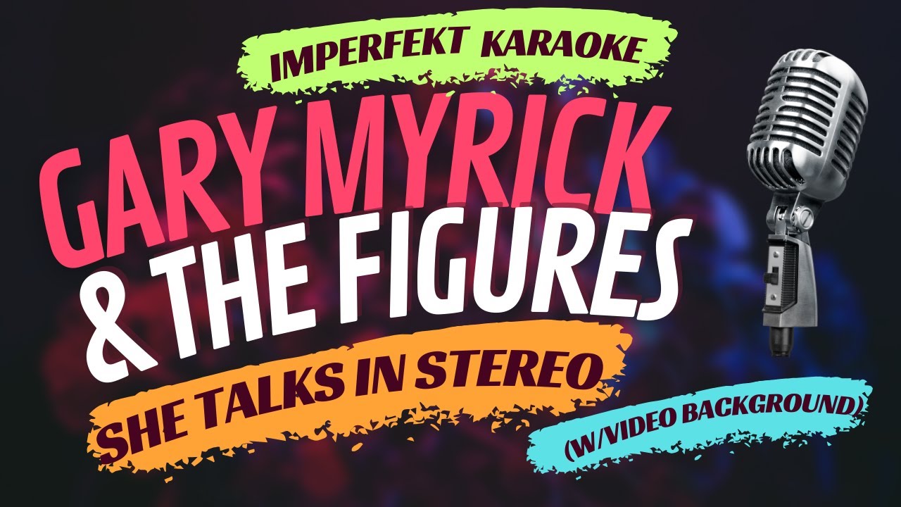 Gary Myrick & The Figures - She Talks In Stereo (w/video background ...