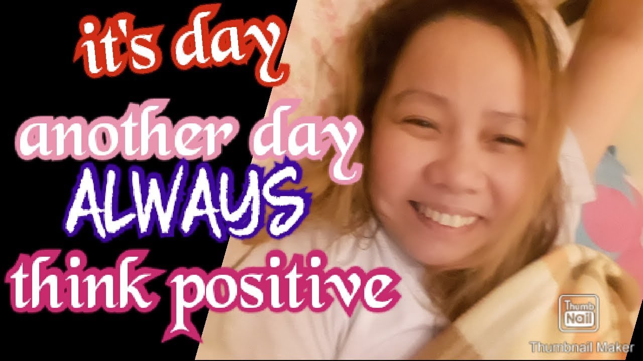 IT'S DAY ANOTHER DAY....always think positive - YouTube