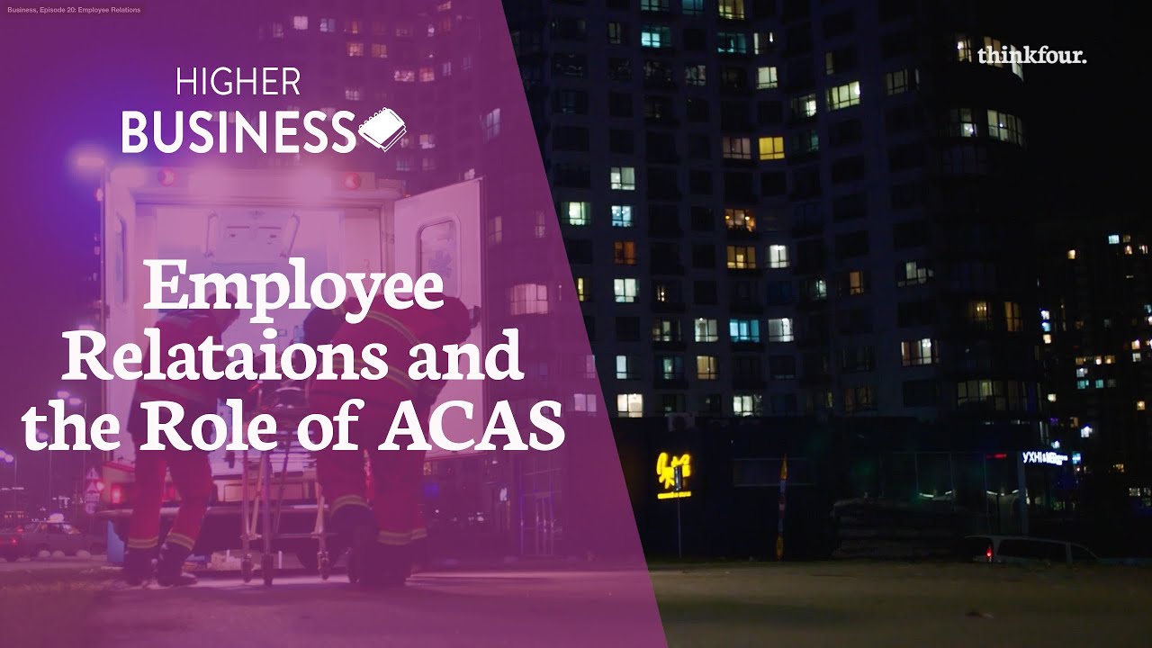 Higher Business - Employee relations and the role of ACAS - YouTube