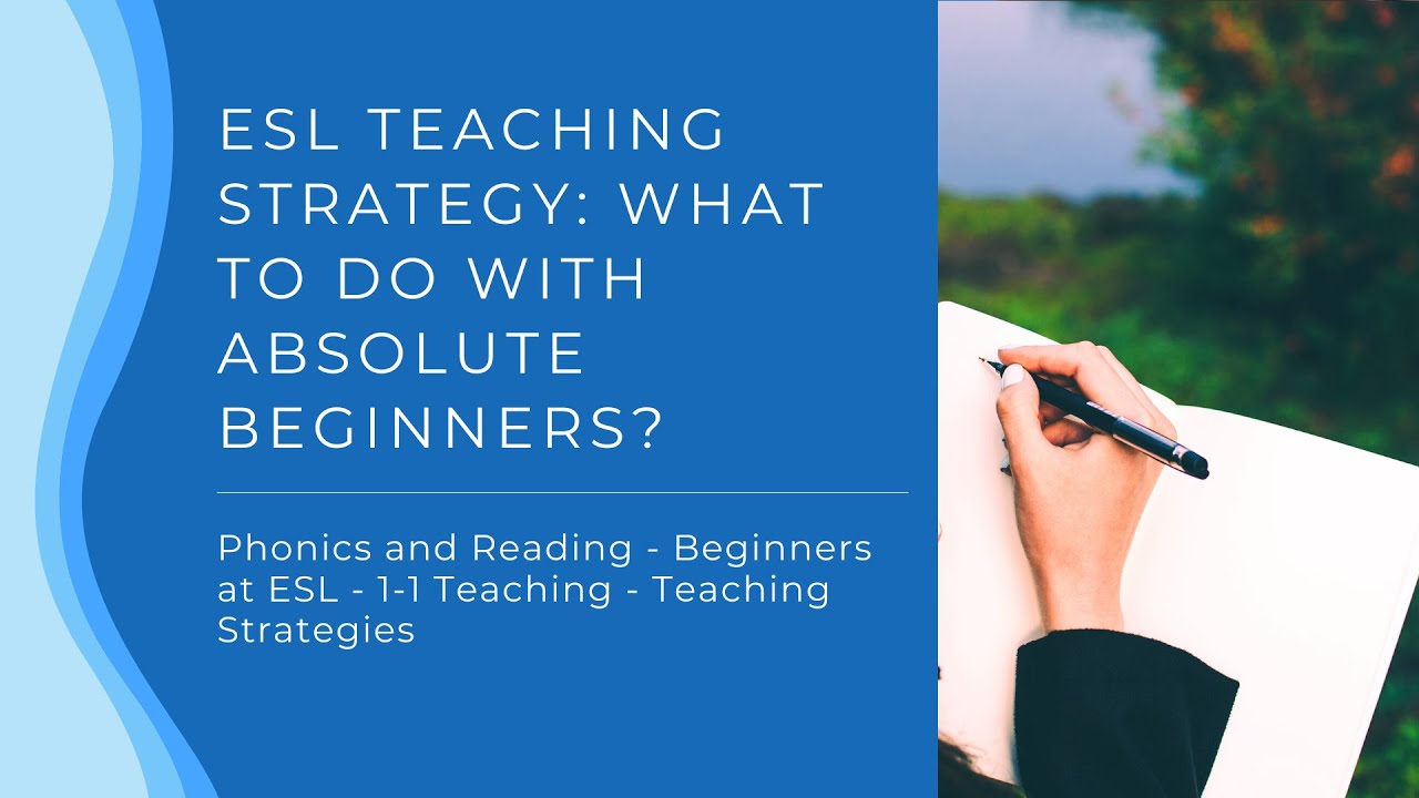 ESL Teaching Strategy: What to do with Absolute Beginners? Start with ...