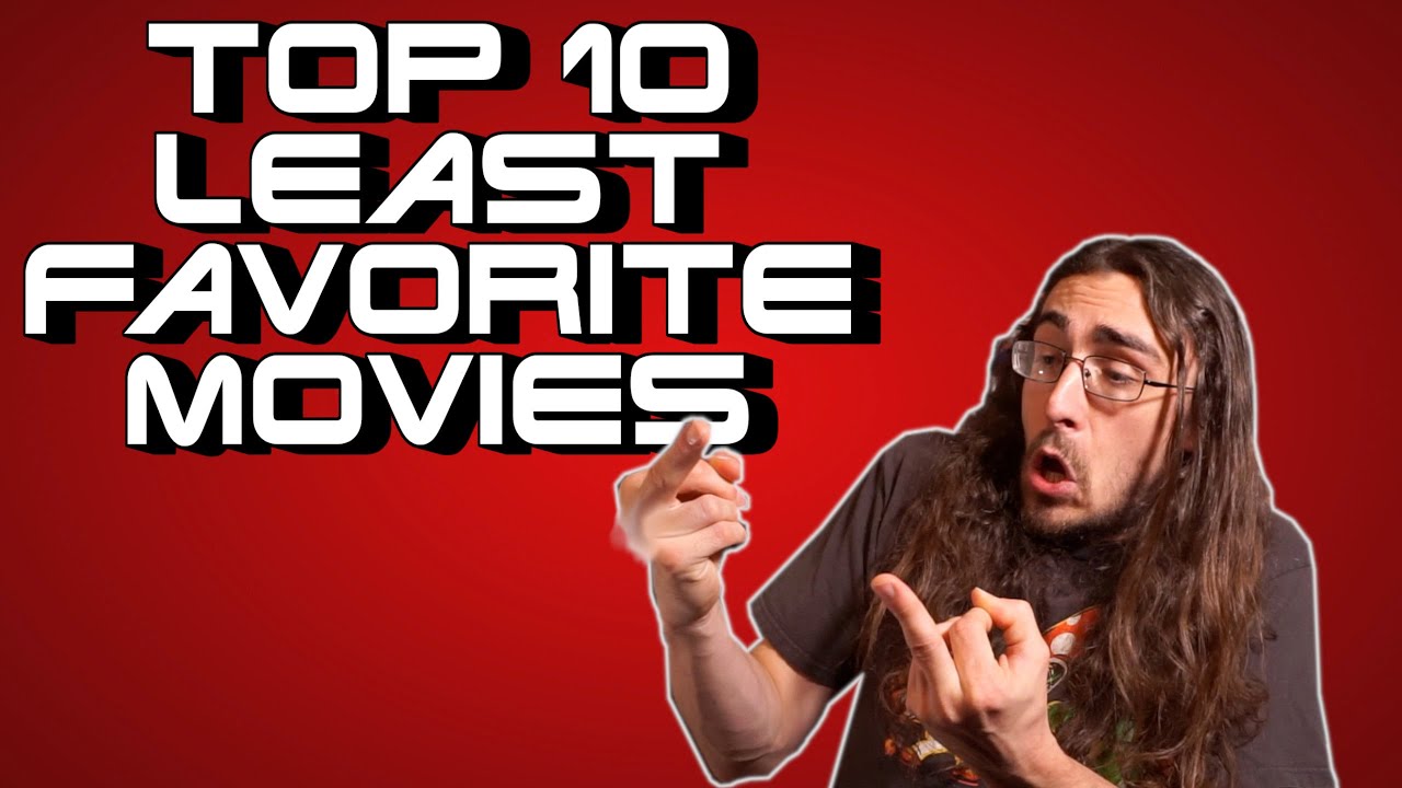 Top 10 Least Favorite Movies - YouTube