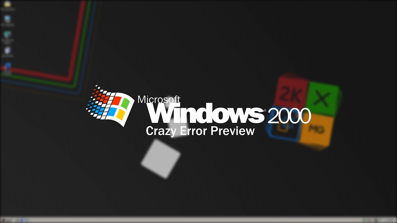 Windows 2000 Crazy Error Preview - YouTube