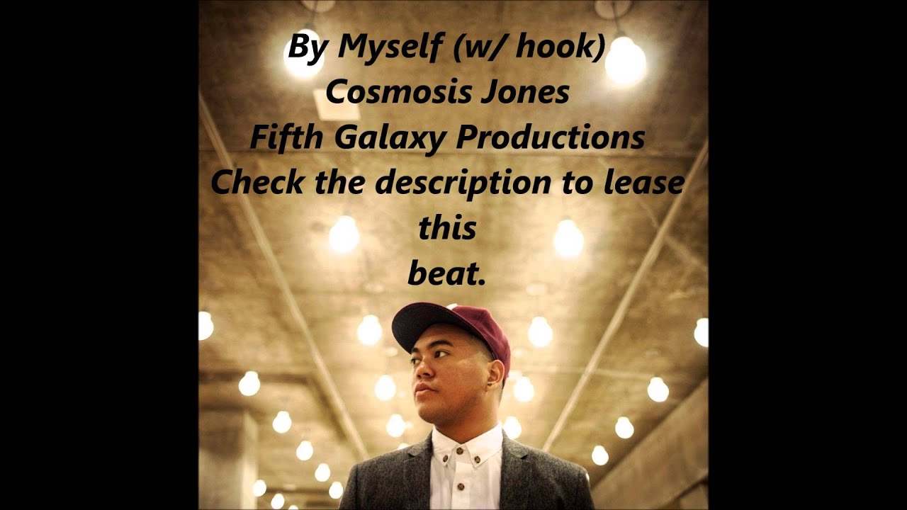Fifth Galaxy Productions - By Myself (w/ hook) [Produced by Cosmosis ...