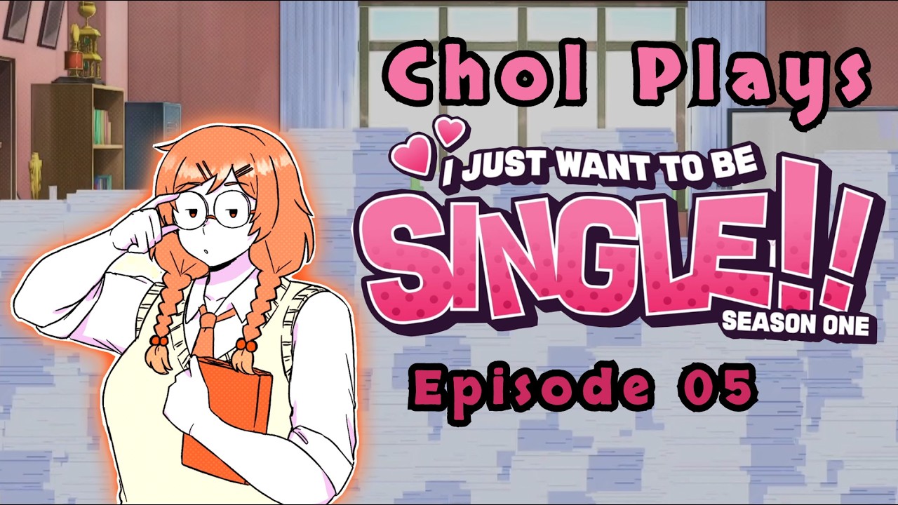 Chol Plays I Just Want To Be Single S01 E05 - YouTube