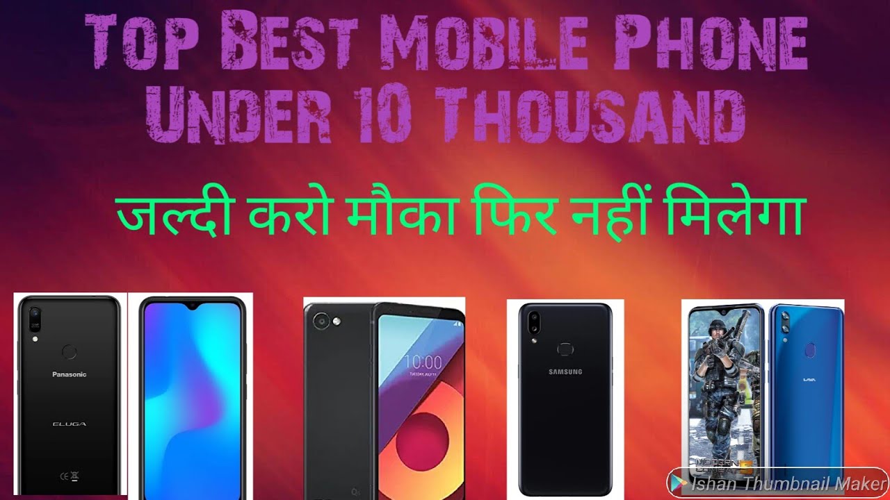Top Best Mobile Phones Under 10 Thousand Best Phone In Range Of top-best-mobile-phones-under-10-thousand-best-phone-in-range-of