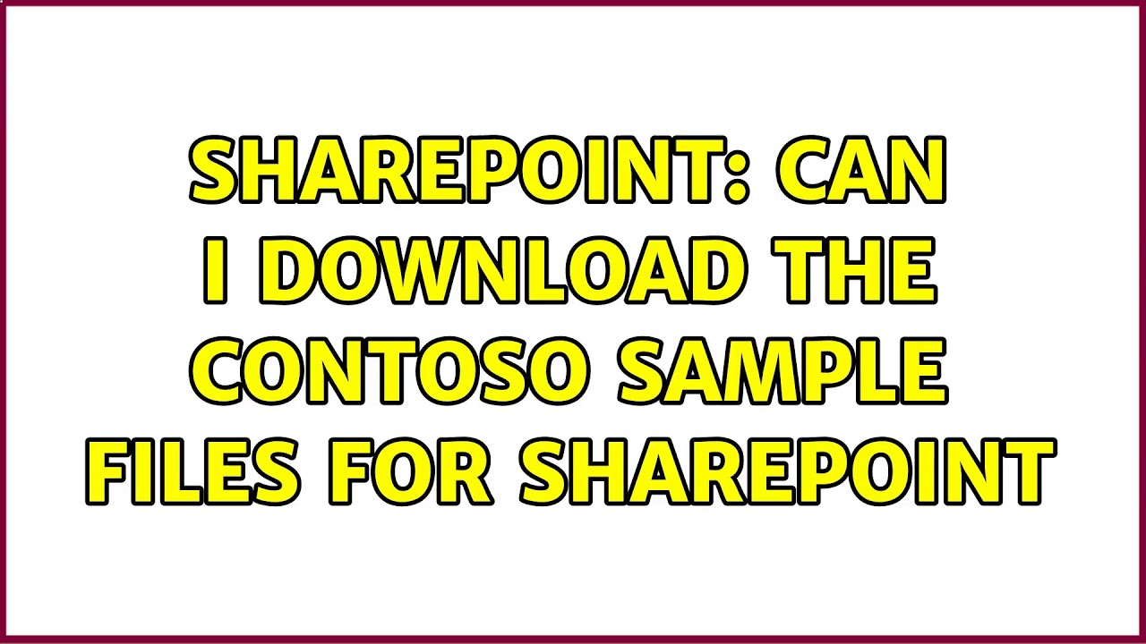 Sharepoint: Can i download the Contoso Sample Files for SharePoint ...