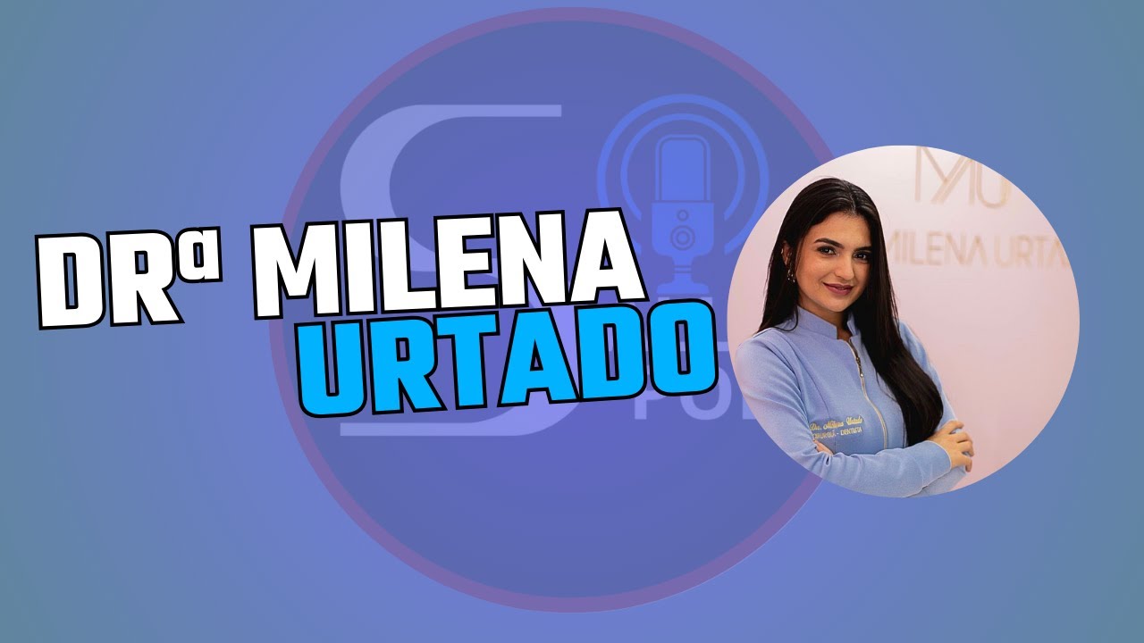 DRA. MILENA URTADO #025 - YouTube
