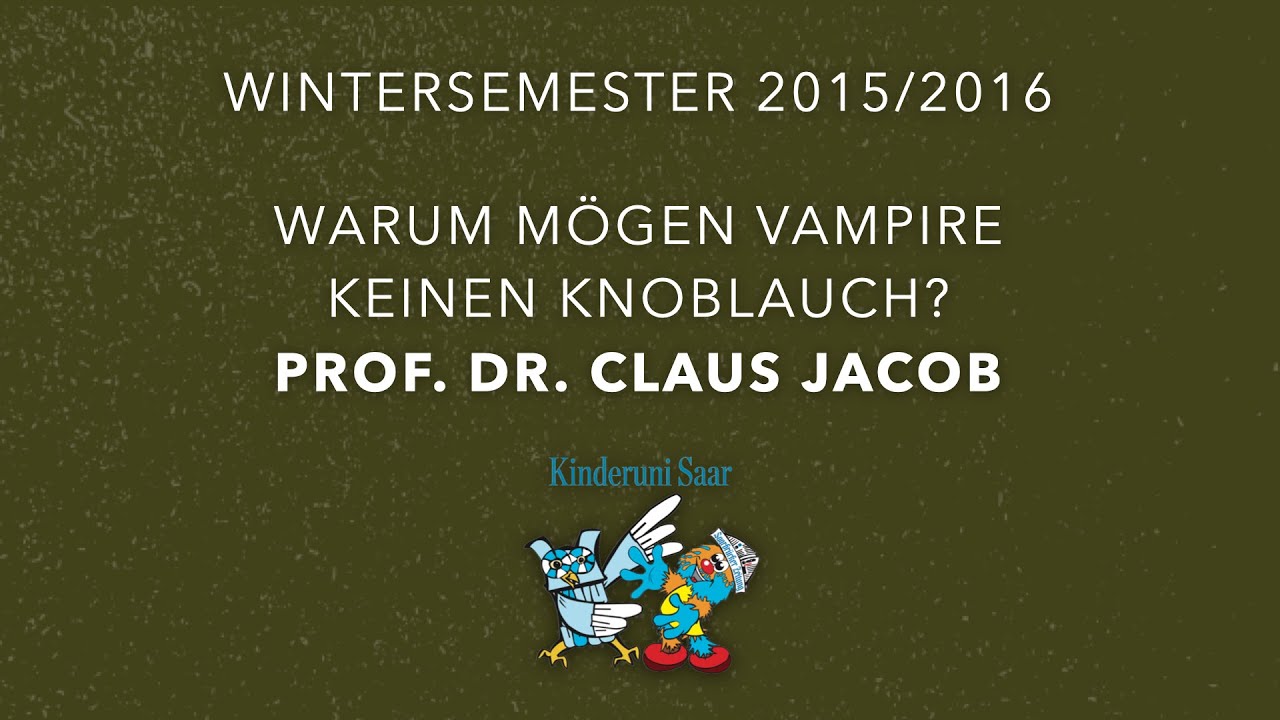 WARUM MÖGEN VAMPIRE KEINEN KNOBLAUCH? – Prof. Dr. Claus Jacob – WiSe ...