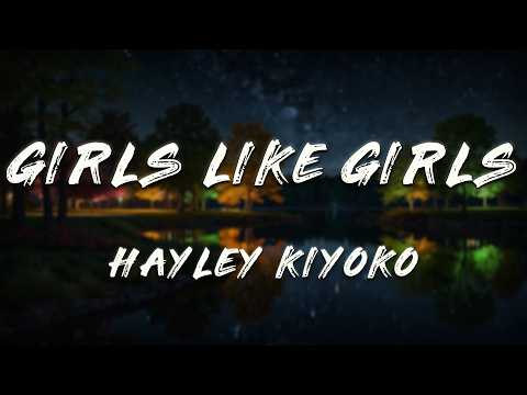 Hayley Kiyoko, girls like girls - girls like girls (from the motion picture)  [ Lyrics ]