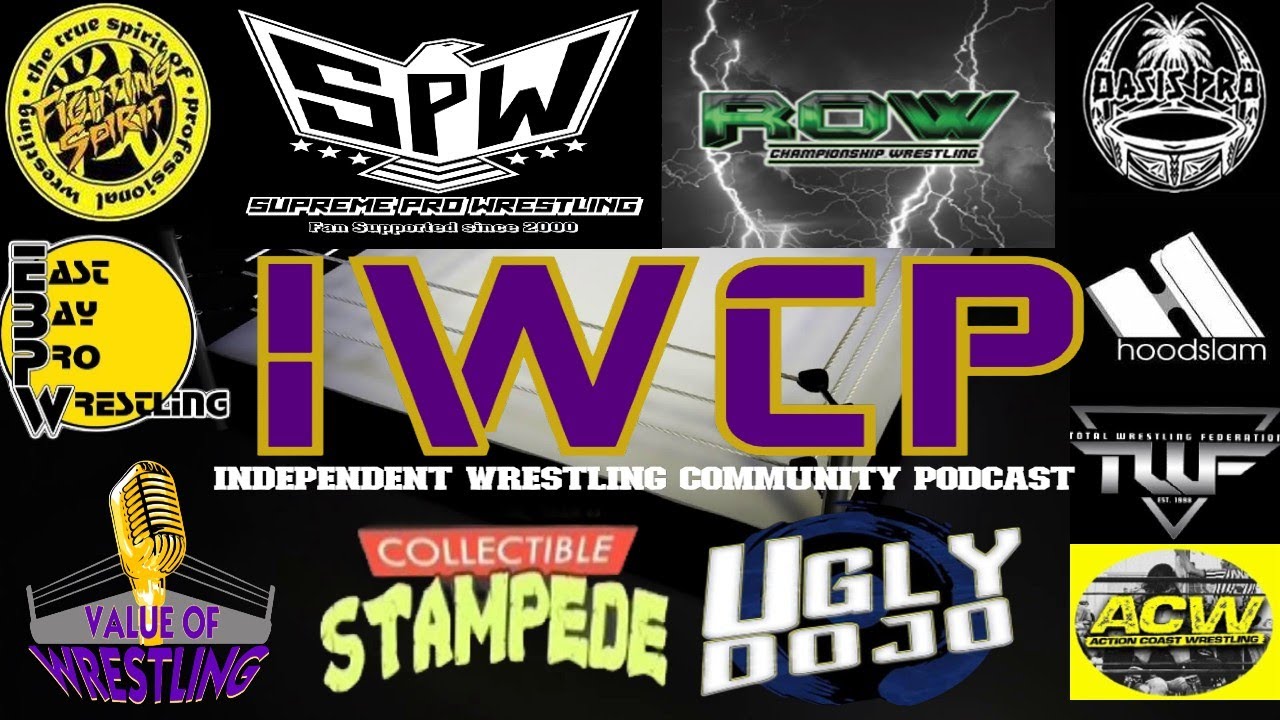 IWCP: Independent Wrestling Community Podcast #indywrestlingmatters # ...