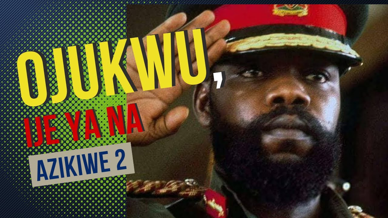 Uche Azikiwe Gbasara Ojukwu Agba Nke Abụọ - YouTube