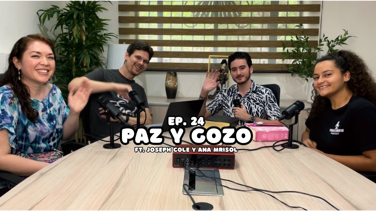Ep.24 Paz y Gozo - ft. Joseph Cole, Ana Marisol - YouTube