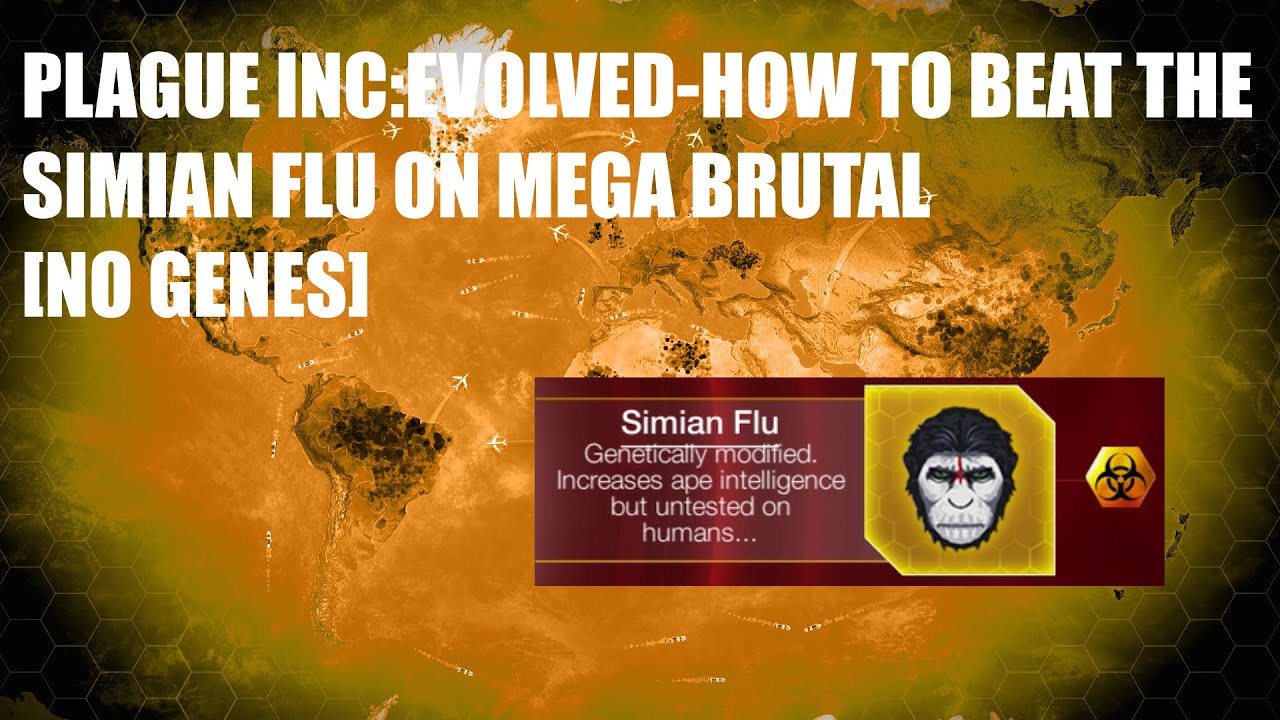 Plague Inc: Evolved- How to beat the Simian Flu on mega brutal [NO ...