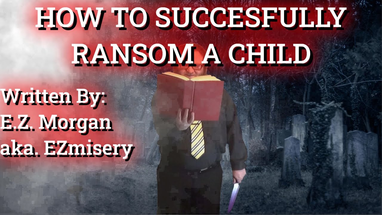CNs #27: How To Successfully Ransom A Child - YouTube