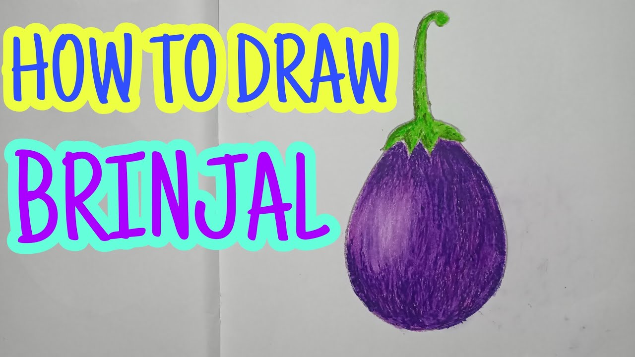 HOW TO DRAW BRINJAL II BEGUN II BAINGAN - YouTube