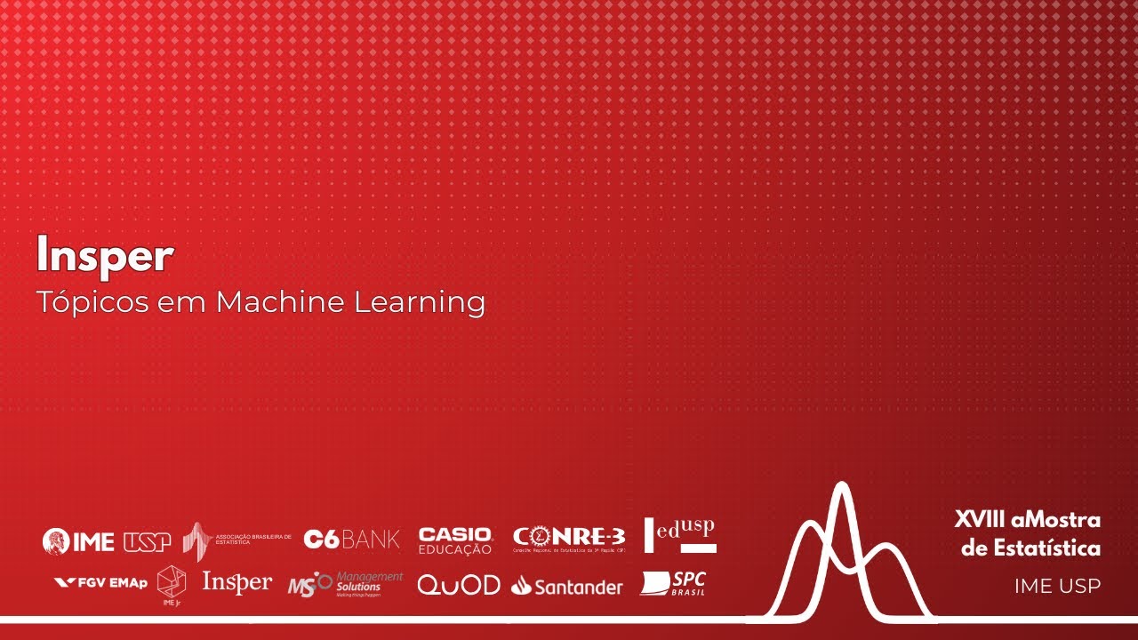 18ª aMostra de Estatística IME-USP - Insper - Tópicos em Machine ...