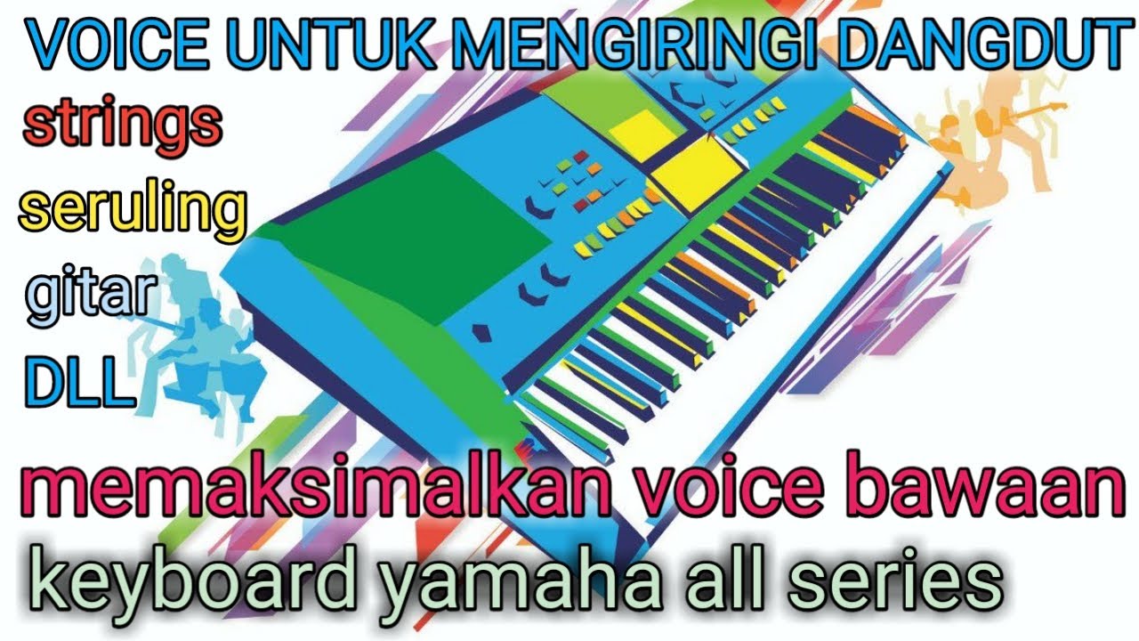 Voice voice keyboard yamaha untuk dangdutan||memaksimalkan voice bawaan ...