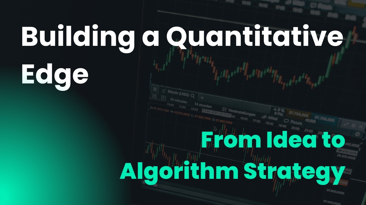 Building a Quantitative Edge | From Idea to Algorithm Strategy - YouTube