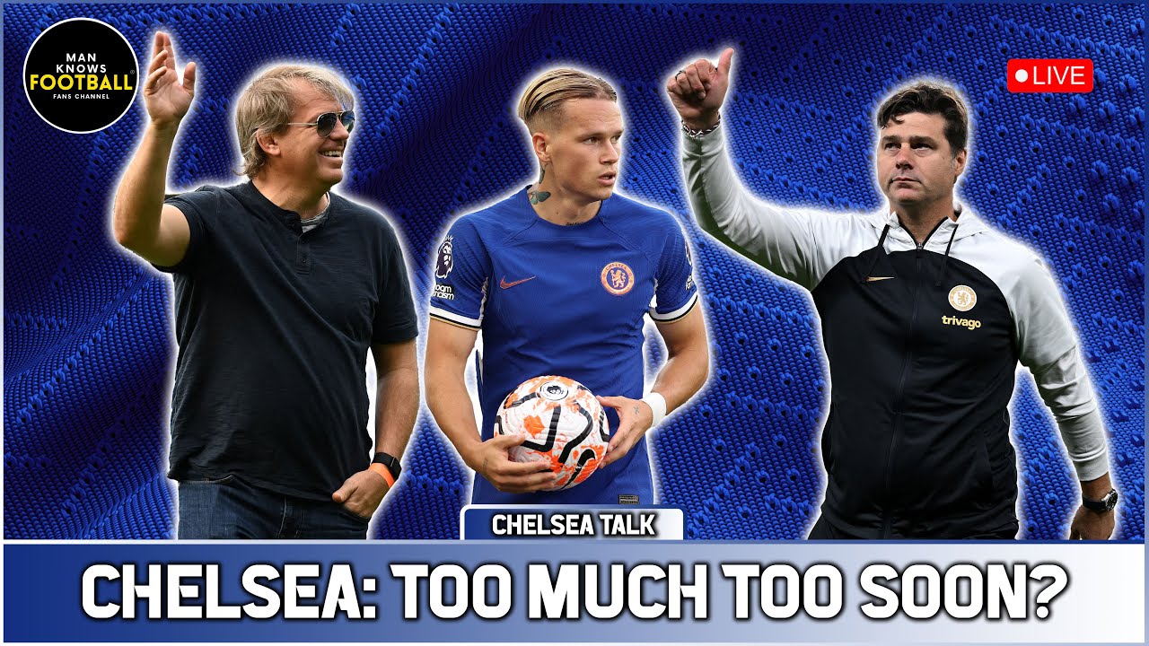 CHELSEA TALK: TOO MUCH TOO SOON? | TOP 4 TOO MUCH FOR THIS SQUAD ...